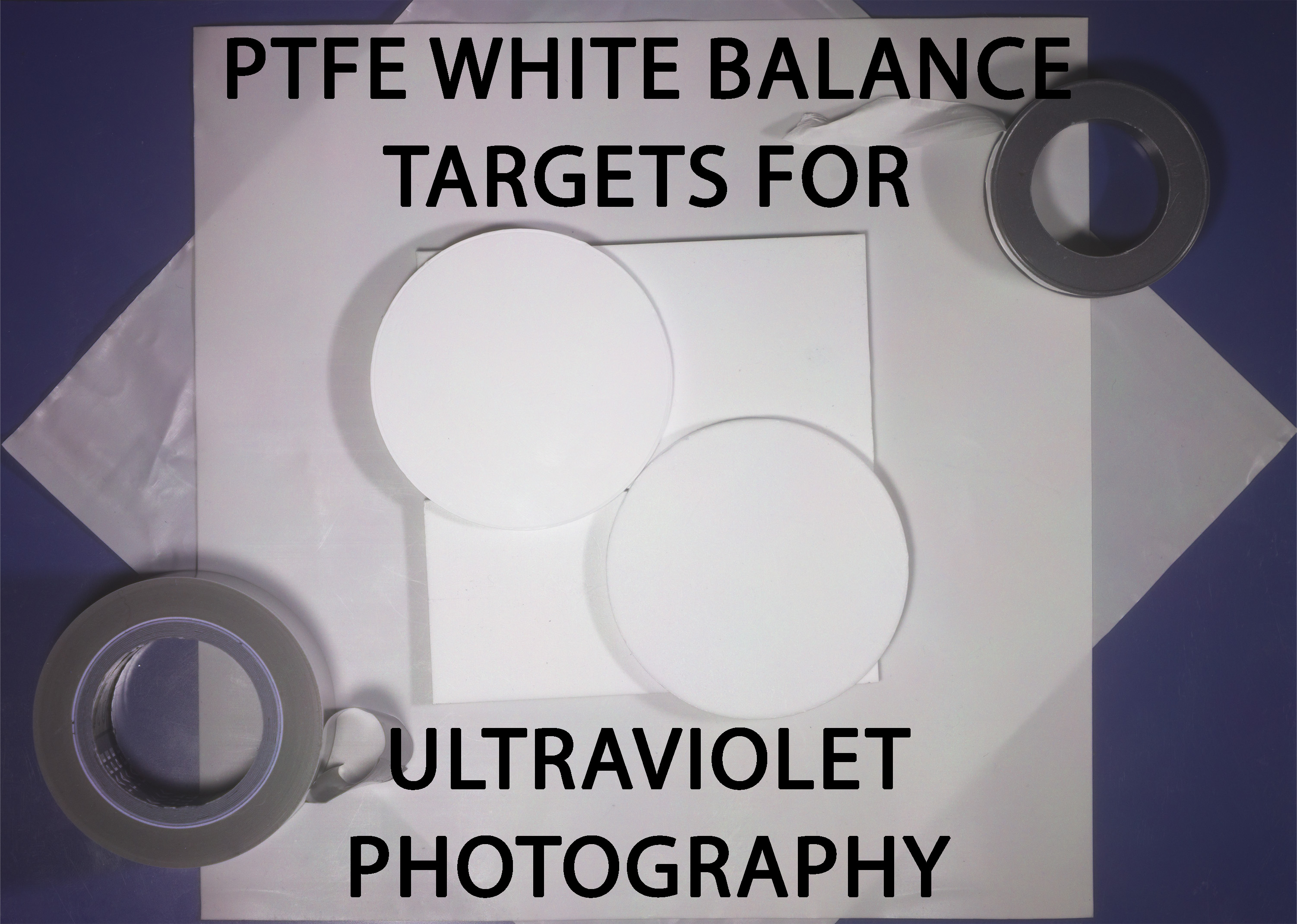 PTFE White balance targets for Ultraviolet Photography · David Kennard ...